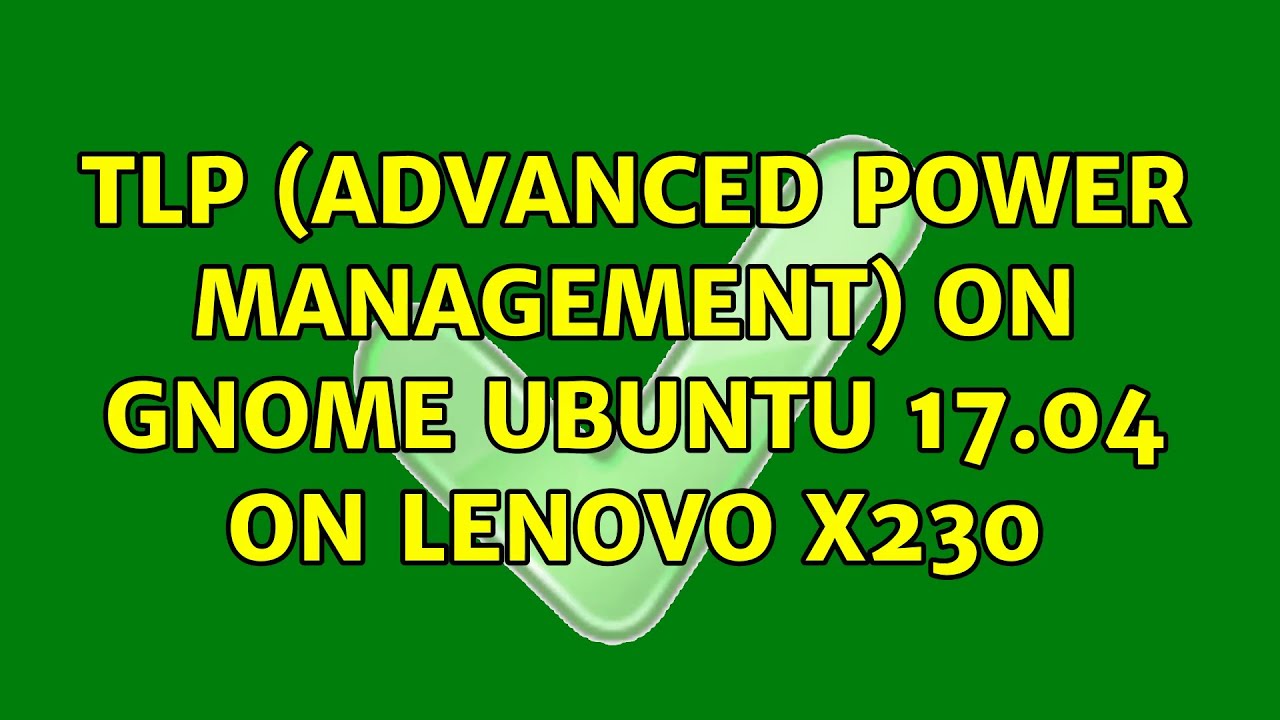 Ubuntu: TLP (advanced power management) on Gnome Ubuntu 17.04 on Lenovo ...
