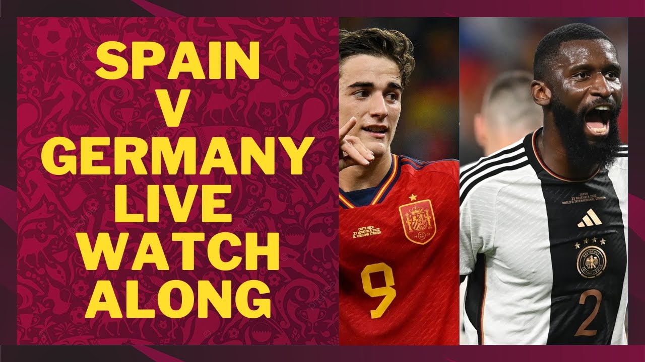 Spain V Germany Live Watchalong | Qatar World Cup 2022 - YouTube
