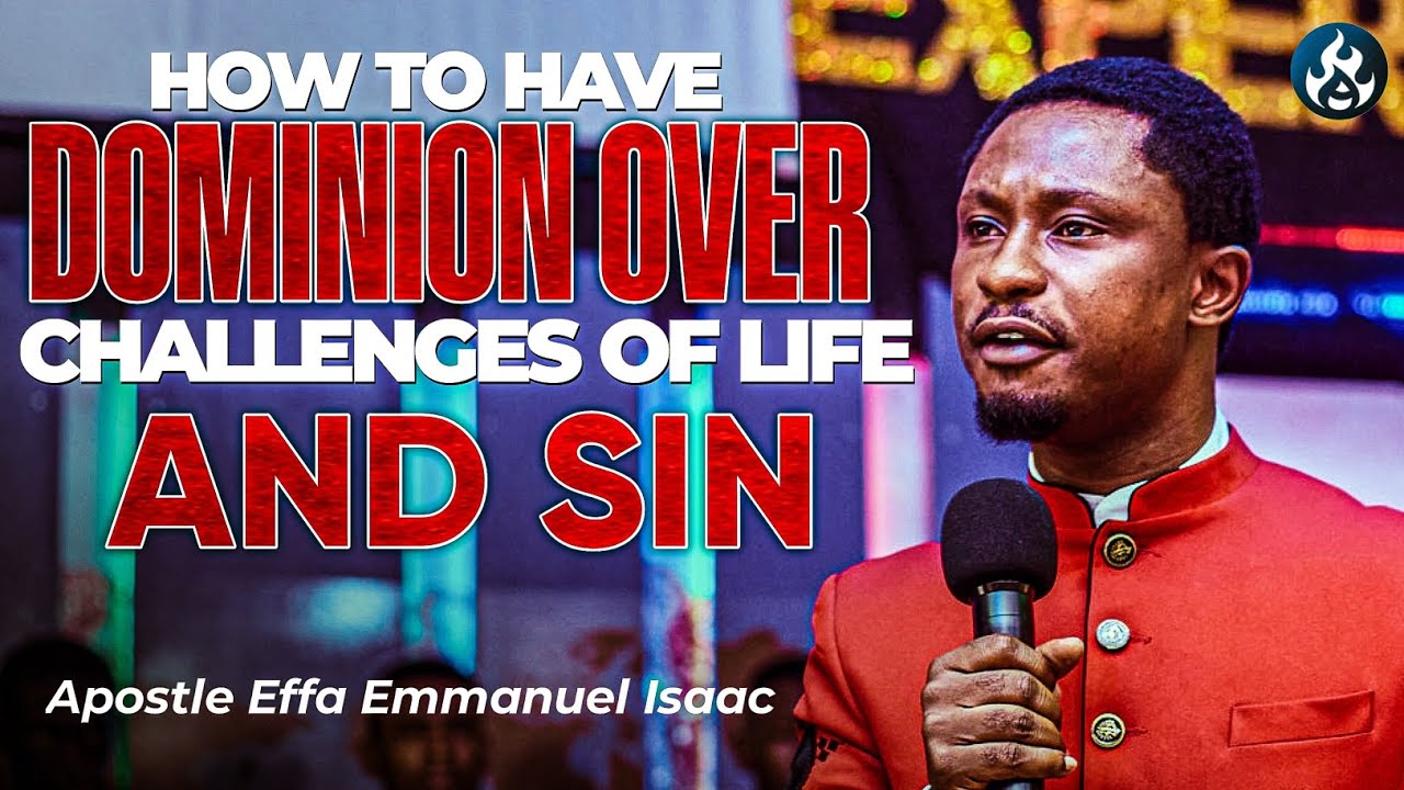 Dominion over life and sin #apostleemmanueleffaisaac - YouTube