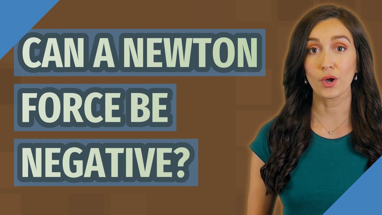 Can a Newton force be negative? - YouTube