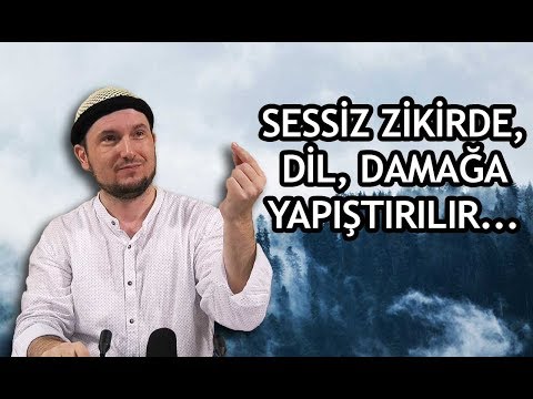 Sessiz zikirde, dil, damağa yapıştırılır... / Kerem Önder