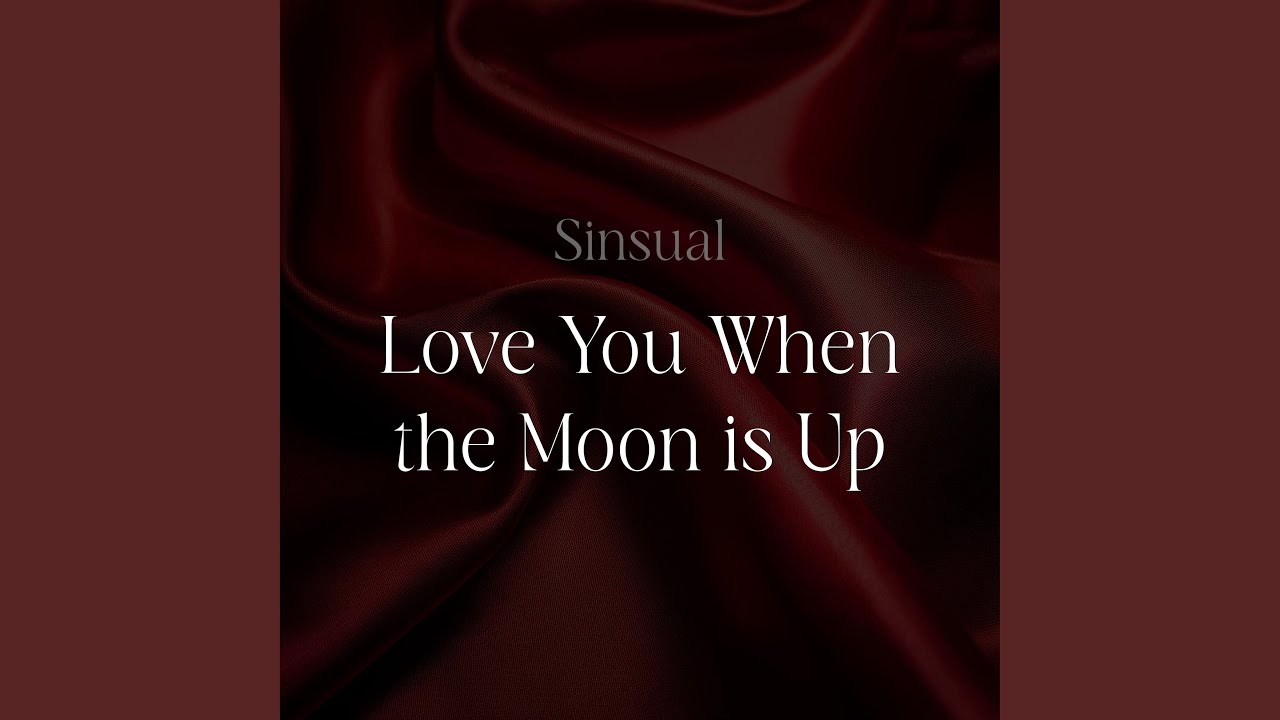 Love You When the Moon is Up - YouTube