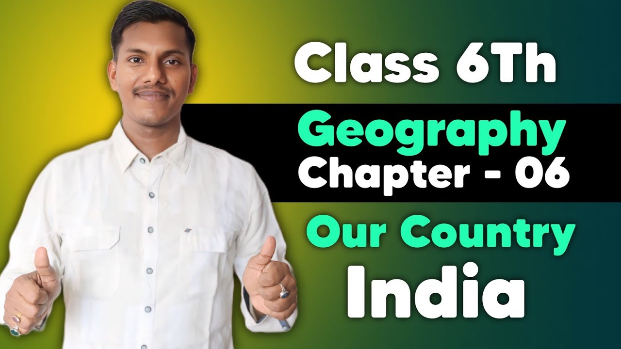 CLASS 6 GEOGRAPHY CHAPTER:-6 OUR COUNTRY:-INDIA - YouTube