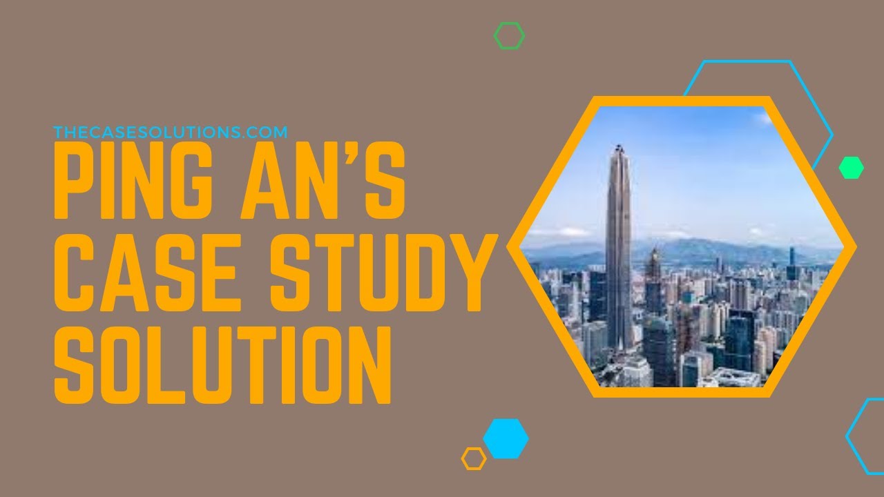 Ping An’s Case Study Solution - YouTube