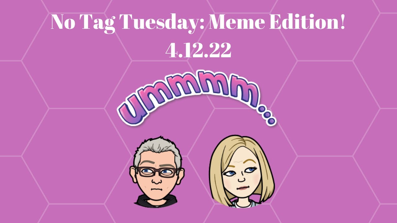 No Tag Tuesday - Meme Edition! - YouTube