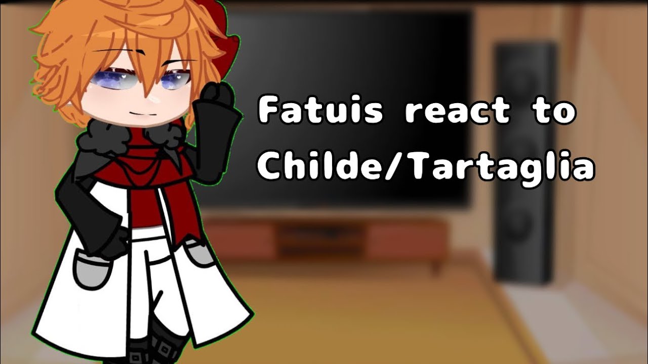 Fatuis react to Childe/Tartaglia! | Genshin Impact | Gacha Club - YouTube