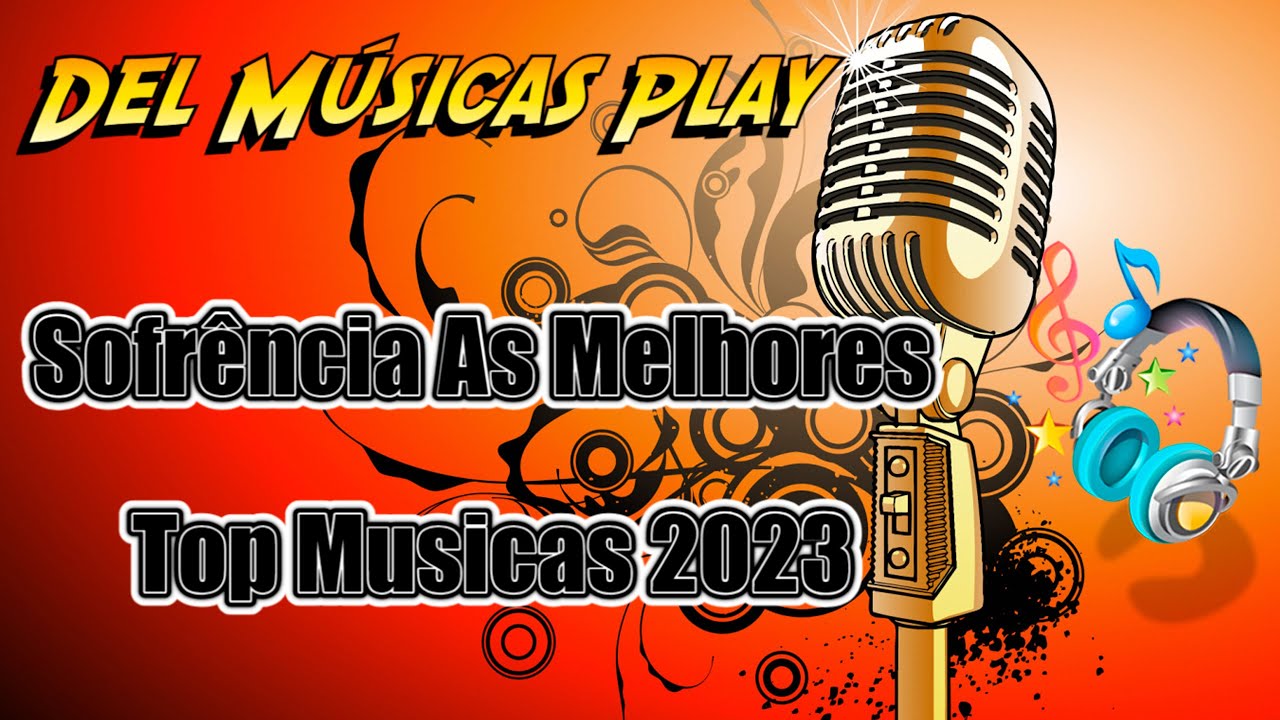 Sofrência As Melhores Top Musicas 2023 🔝 Melhores Músicas Mais Tocadas ...