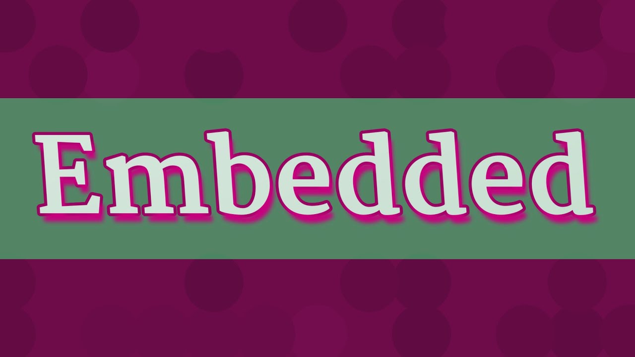 EMBEDDED pronunciation • How to pronounce EMBEDDED - YouTube