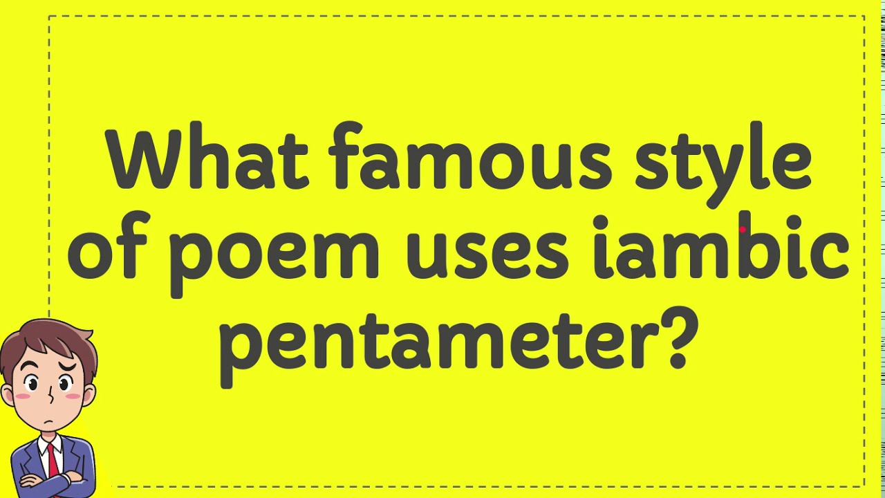 What famous style of poem uses iambic pentameter? - YouTube