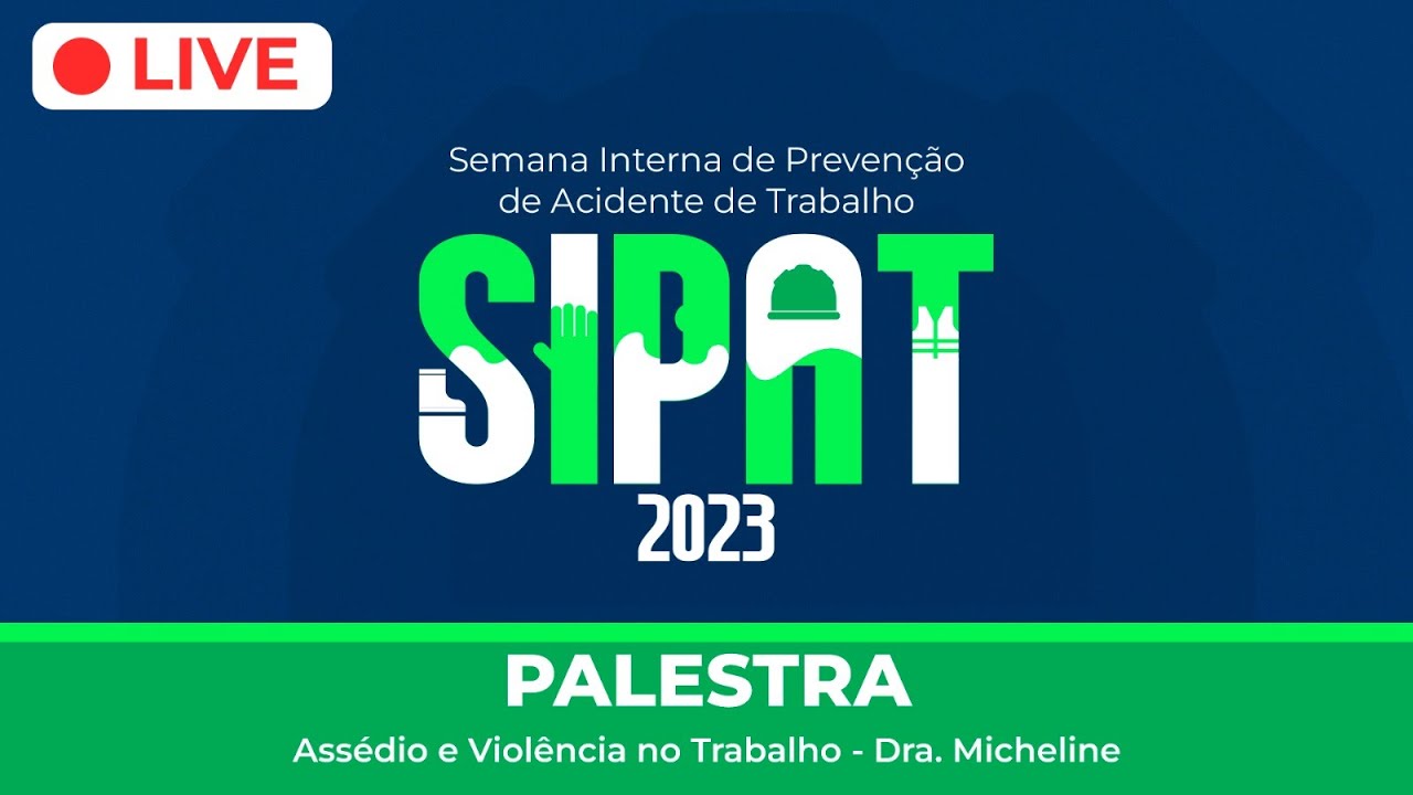 SIPAT 2023 - PALESTRA ASSÉDIO E VIOLÊNCIA NO TRABALHO - YouTube
