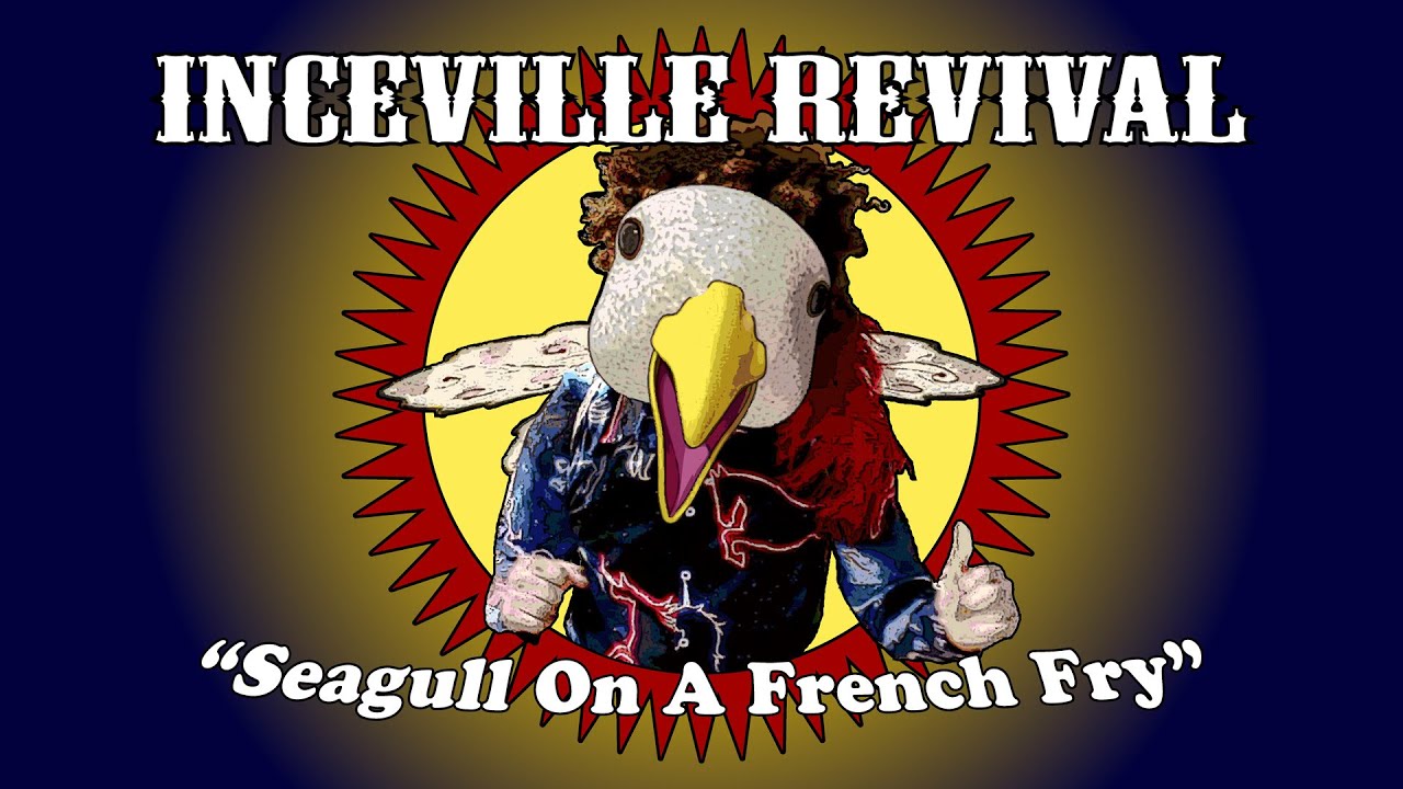 "Seagulls On A French Fry" by "Inceville Revival" - YouTube