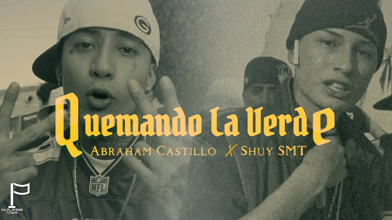 QUEMANDO LA VERDE - Abraham Castillo x Shuy SMT (Video Oficial) - YouTube