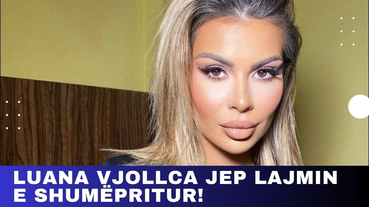 Luana Vjollca jep lajmin e shumëpritur! - YouTube