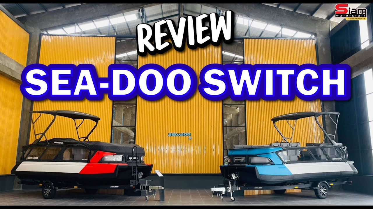 SEA-DOO SWITCH รีวิว เปิดตัวเมืองไทยแล้ว - YouTube
