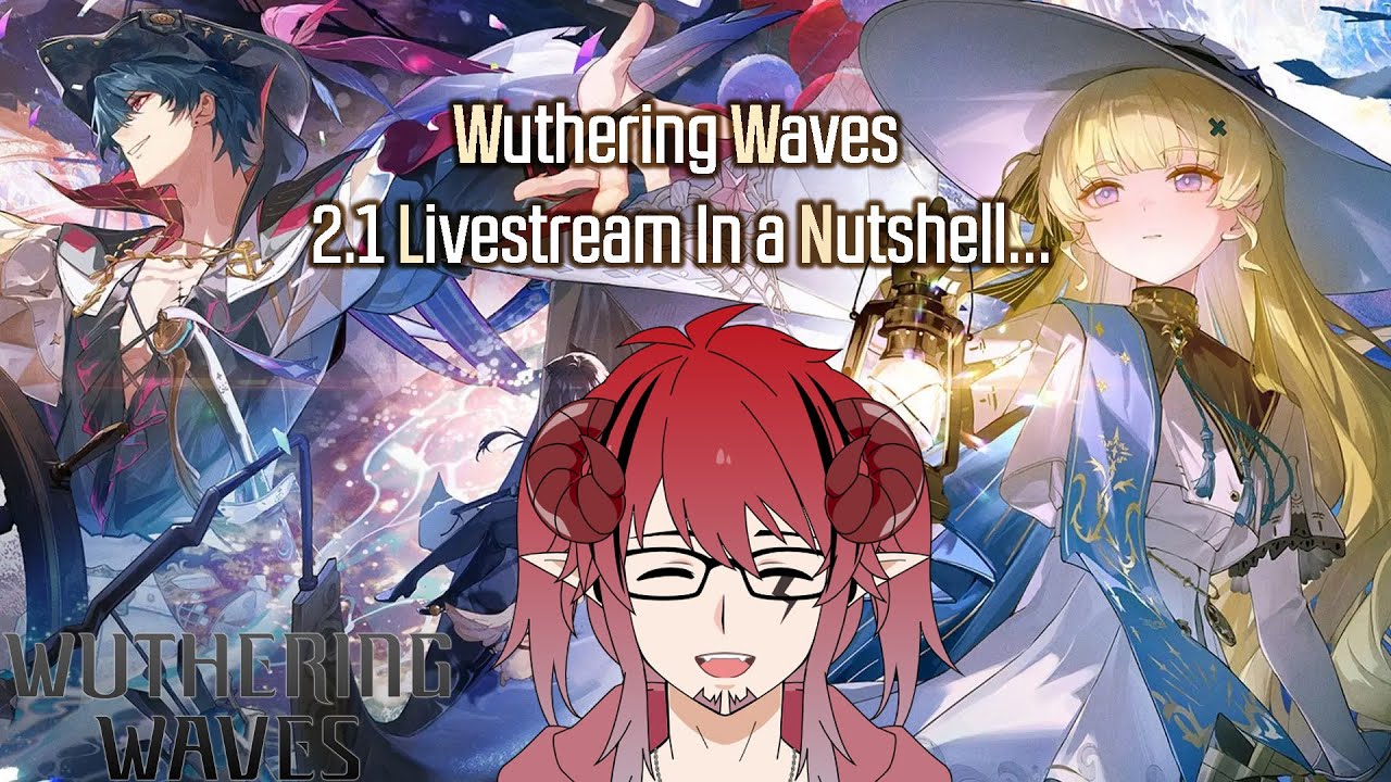 Wuthering waves 2.1 Livestream in a Nutshell... - YouTube