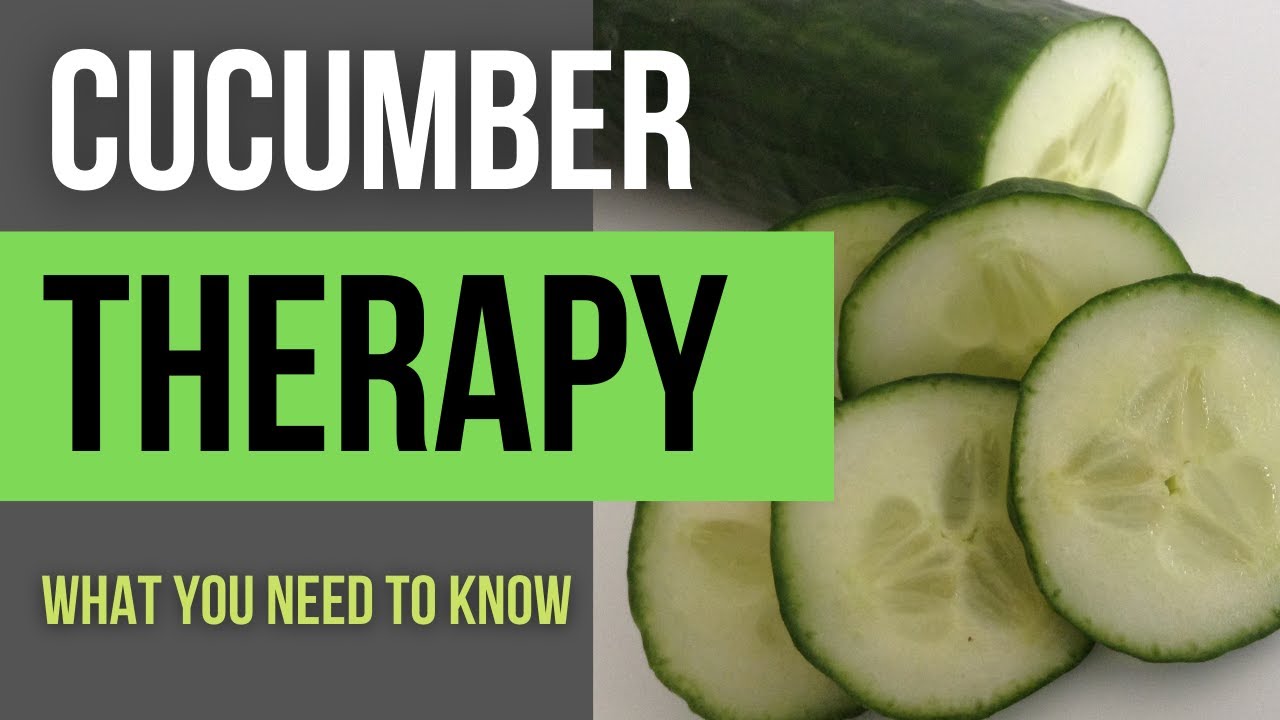 Cucumber Therapy? Here's How To Get The Most Out Of It. - YouTube