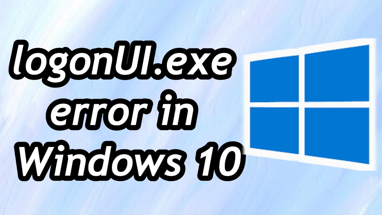 Logonui.exe System Error Windows 10 BackgroundTaskHost.exe System