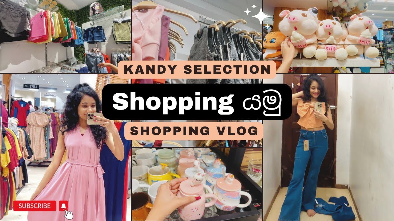 Shopping යමු | අවුරුදු shopping | Kandy Selection | Shopping Vlog ...