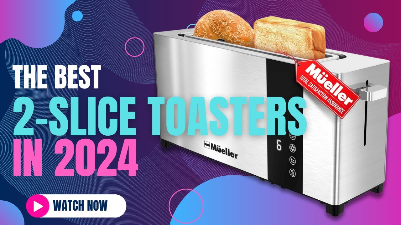 Best 2-Slice Toasters 2024:Golden Brown Every Time - YouTube