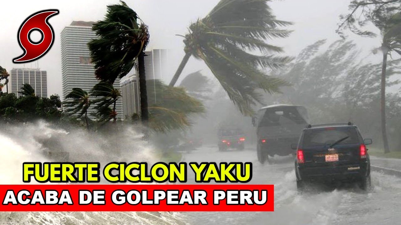 EL CICLON YAKU ACABA DE IMPACTAR PERU, LLUVIA E INUNDACIONES EN PARTES ...