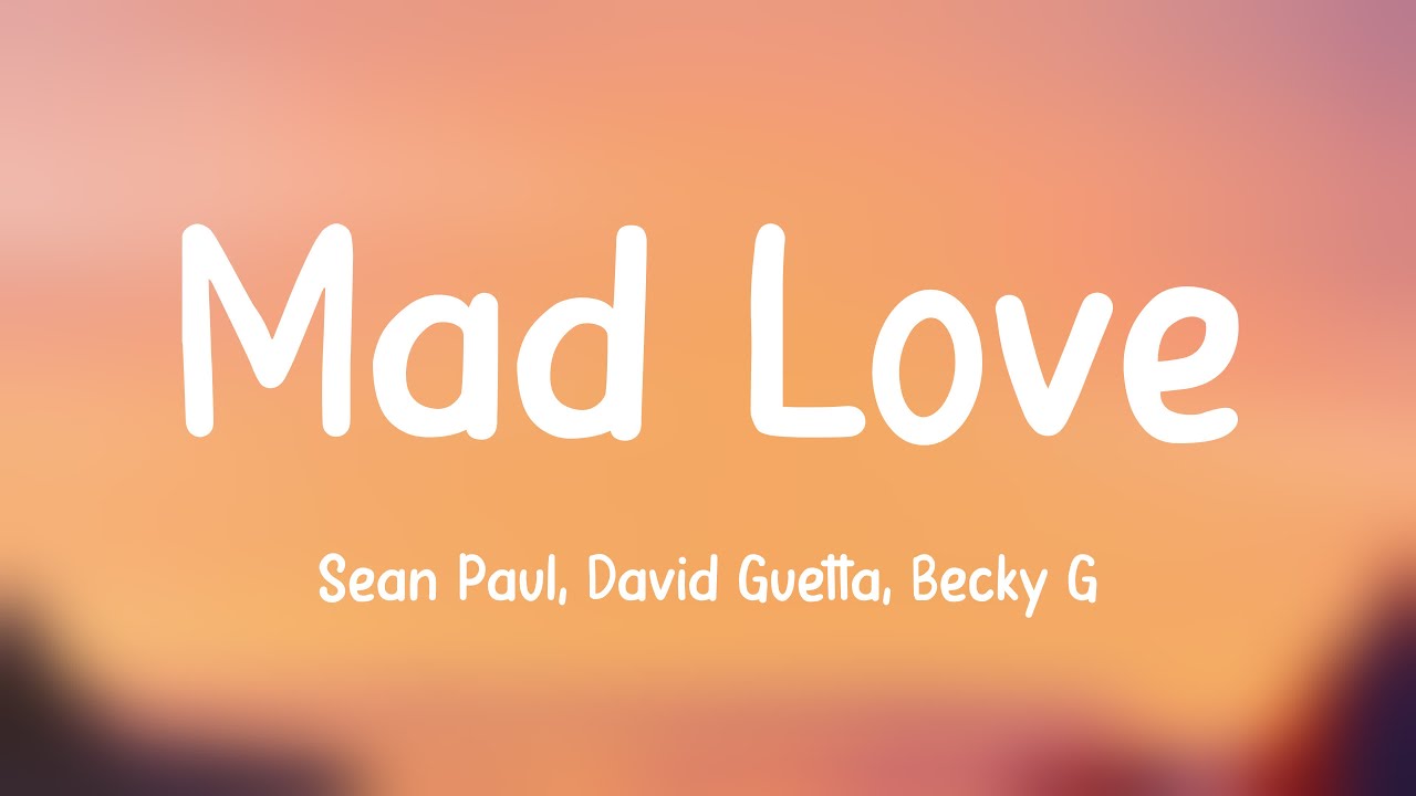 Mad Love - Sean Paul, David Guetta, Becky G [Lyrics Video] 🪕 - YouTube
