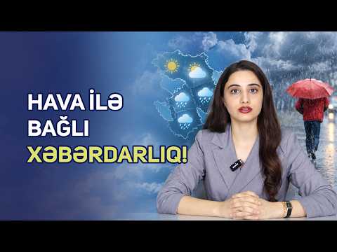 Yağışlı hava ilə bağlı əhaliyə xəbərdarlıq