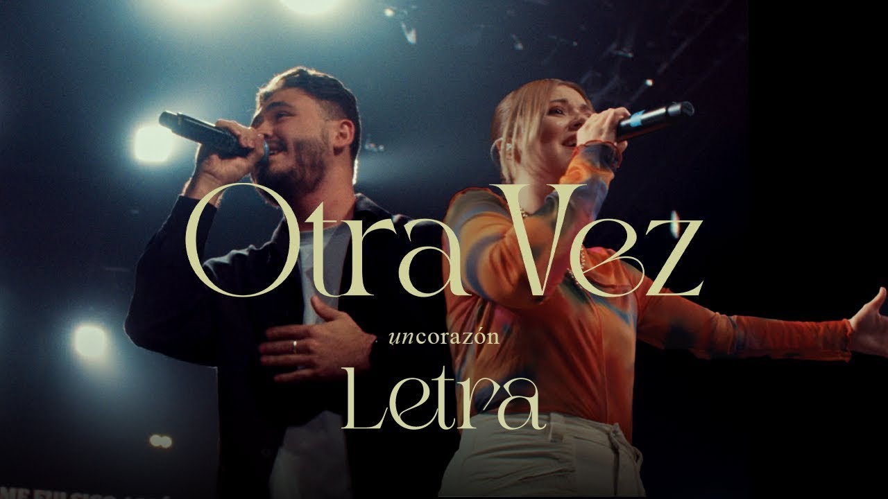 Un Corazón - Otra vez (Letra) Musica Cristiana - YouTube