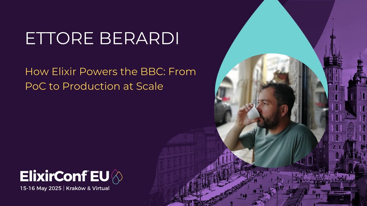 How Elixir Powers the BBC From PoC to Production at Scale - Ettore Berardi | ElixirConf EU 2025 ...
