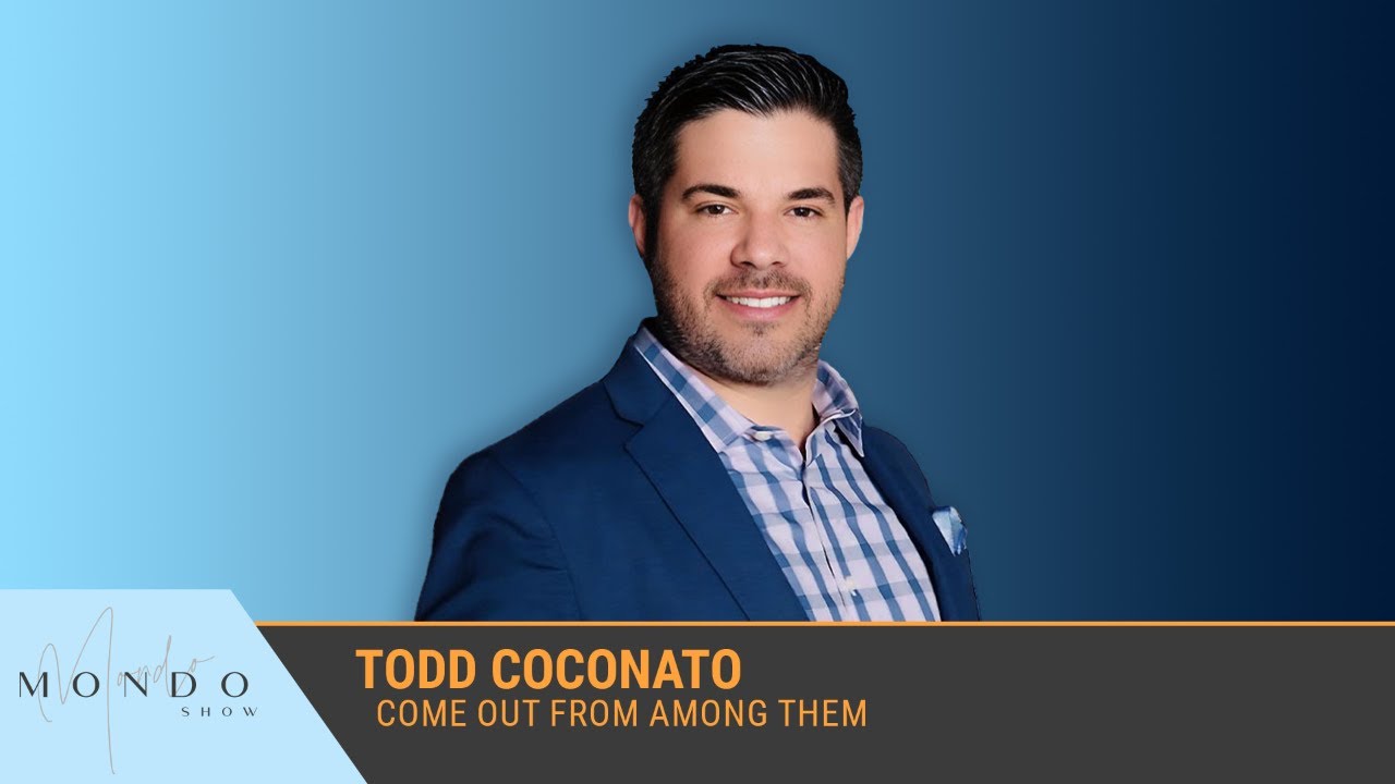 The Mondo Show • Come Out From Among Them with Todd Coconato 🙏 - YouTube