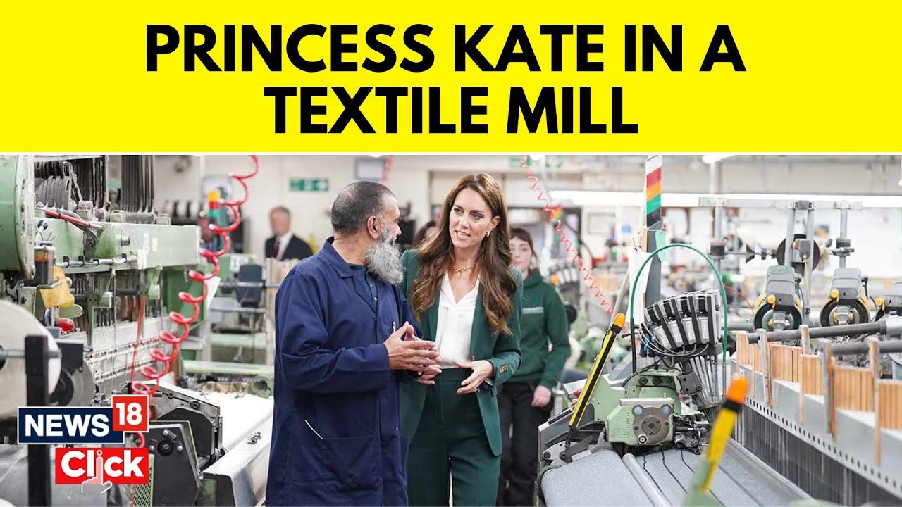 Princess Kate, Pushing British Textiles, Visits a Mill With a Family Connection | News18 | N18V ...