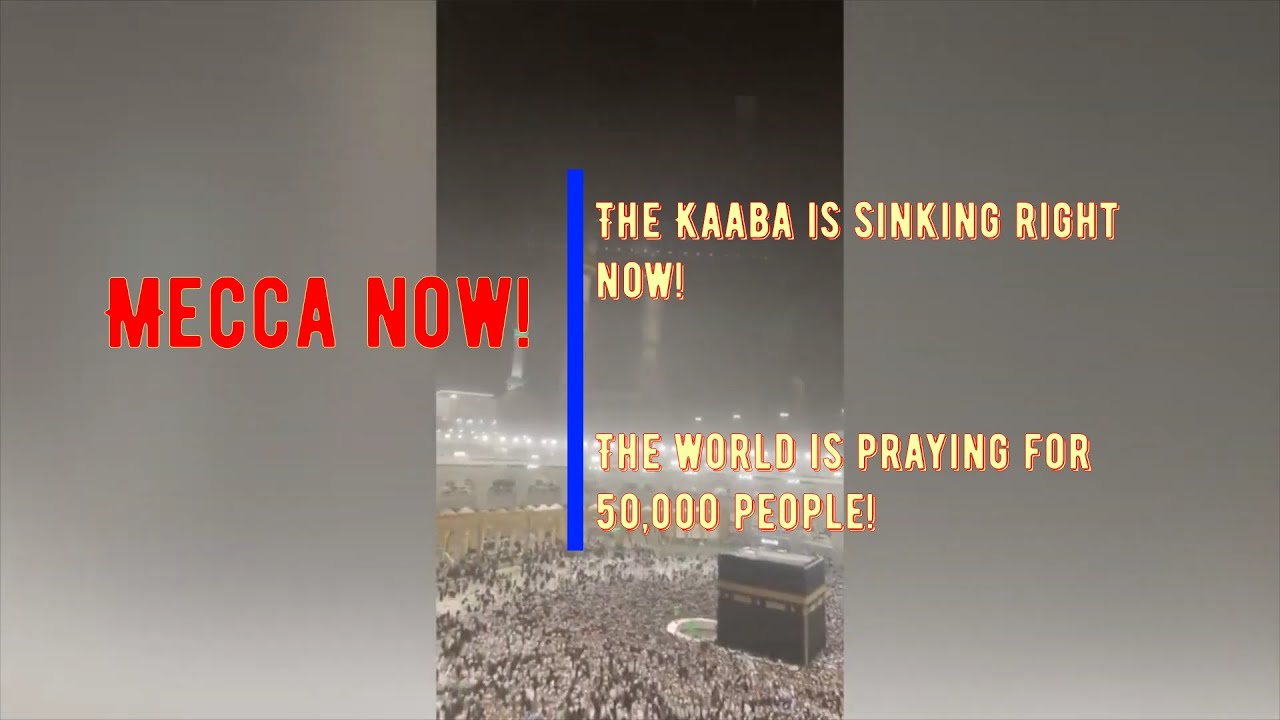 Mecca now! The Kaaba is sinking right now! The world is praying for 50 ...