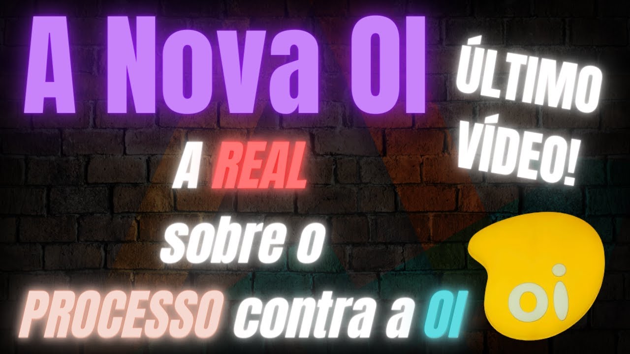 Nova Oi - A REAL sobre o PROCESSO contra a OI - ÚLTIMO VÍDEO! - YouTube