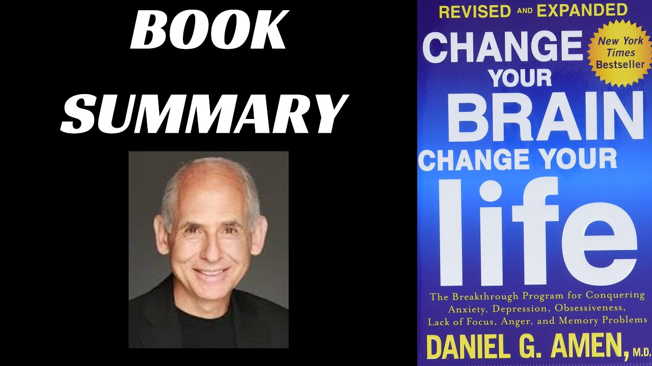 Change Your Brain, Change Your Life by Dr. Daniel G Amen | Book Summary ...