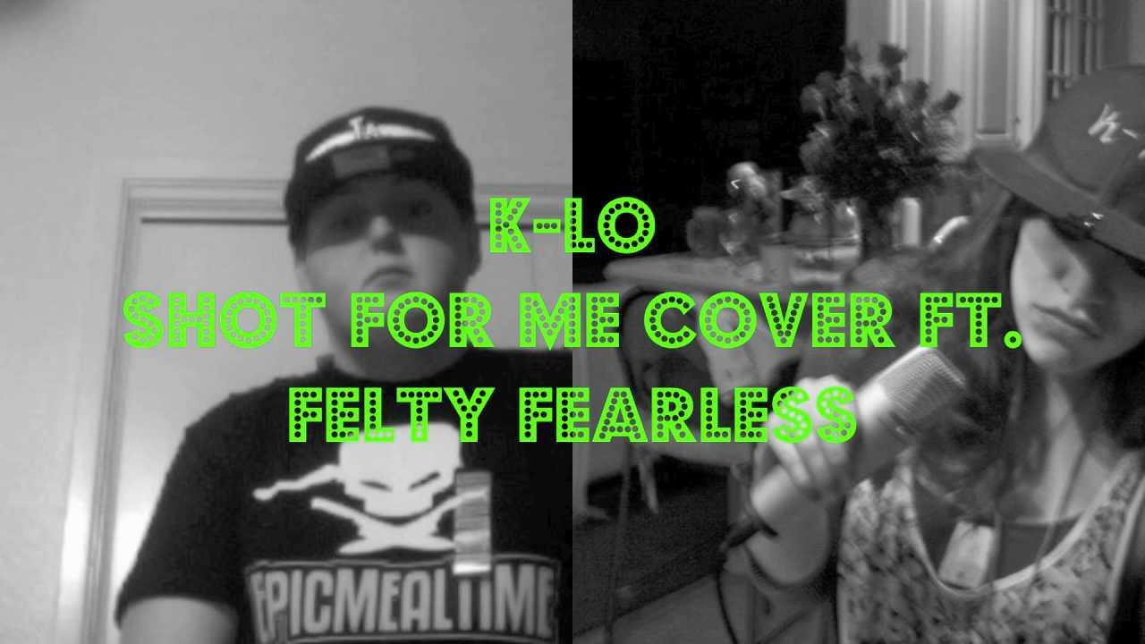 Shot For Me Remix/Cover ft. Felty Fearless -K-LO - YouTube