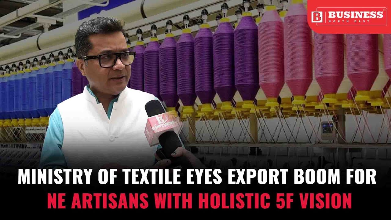 Ministry of Textiles Eyes Export Boom for Northeast's Artisans with ...