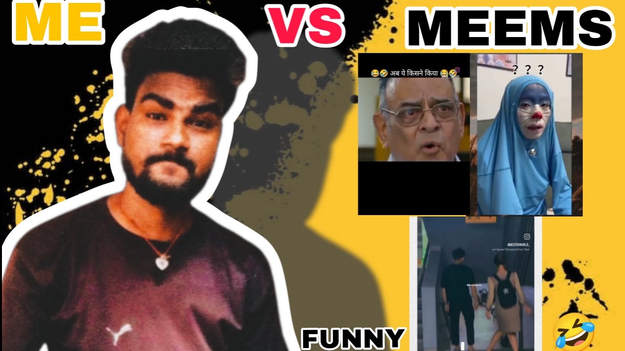 ||MEEMS VS ME || FUNNY || FULL MASTI AND FULL COMEDY || VIDEO || - YouTube