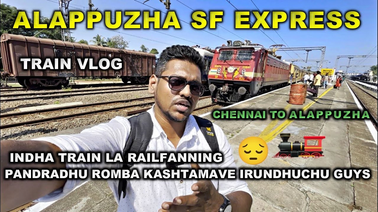 🚂 ALAPPUZHA SF EXPRESS TRAVEL VLOG 🌴| CHENNAI TO ALAPPUZHA | INDIAN ...