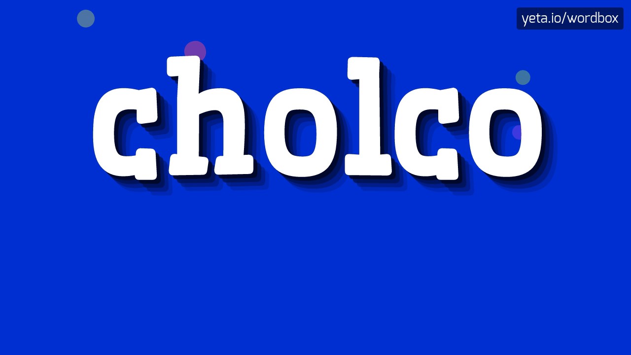 CHOLCO - HOW TO PRONOUNCE IT!? - YouTube