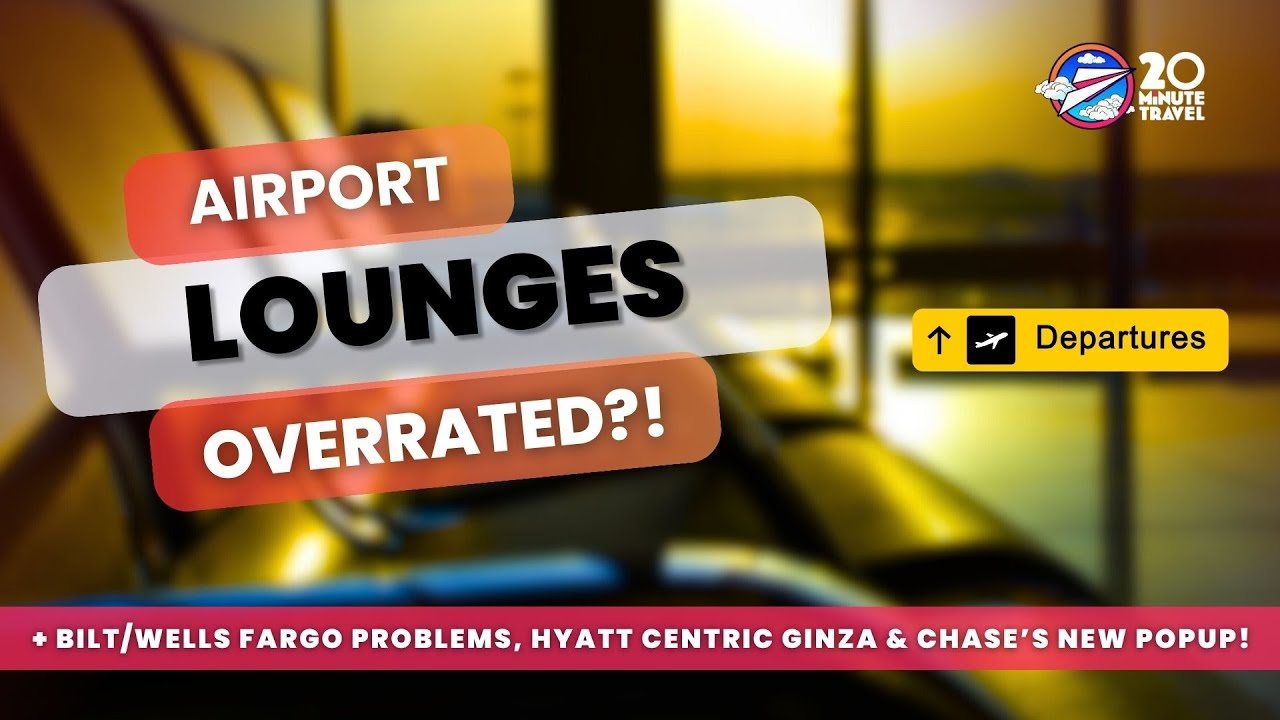 Airport Lounges Are Overrated, Chase's New Popup, Bilt/Wells Fargo ...
