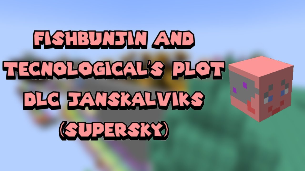 [DLC] All Supersky Janskalviks - Fishbunjin and Tecnological's ...