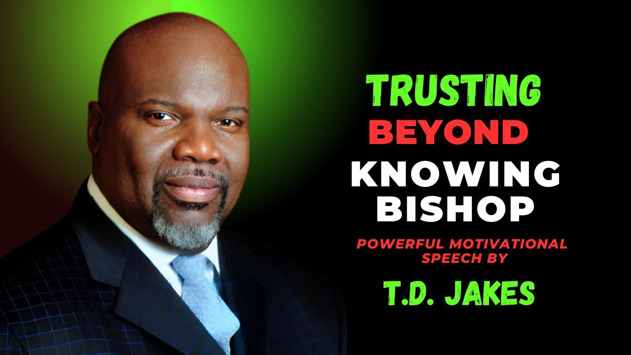 Trusting Beyond Knowing - Bishop | Powerful Motivation Speech By TD Jake - YouTube
