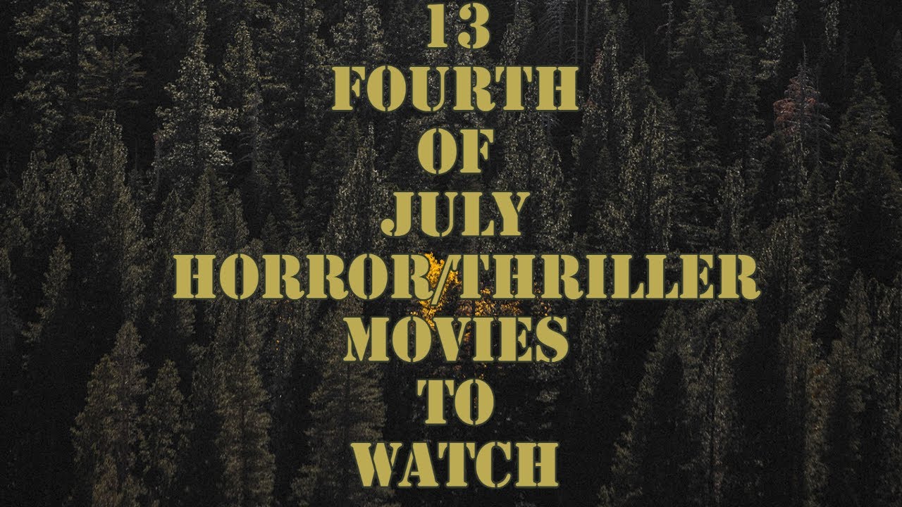 13 Fourth of July Horror/Thriller Movies to Watch - YouTube