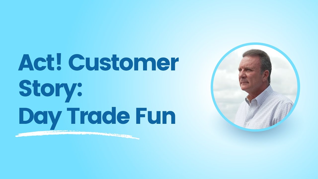 Act! Customer Story: Day Trade Fun - YouTube