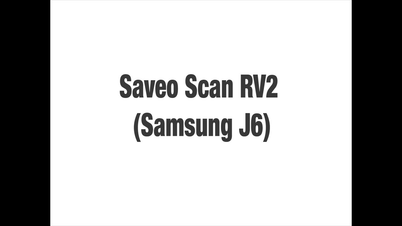 Saveo Scan (SAMSUNG J6) - YouTube