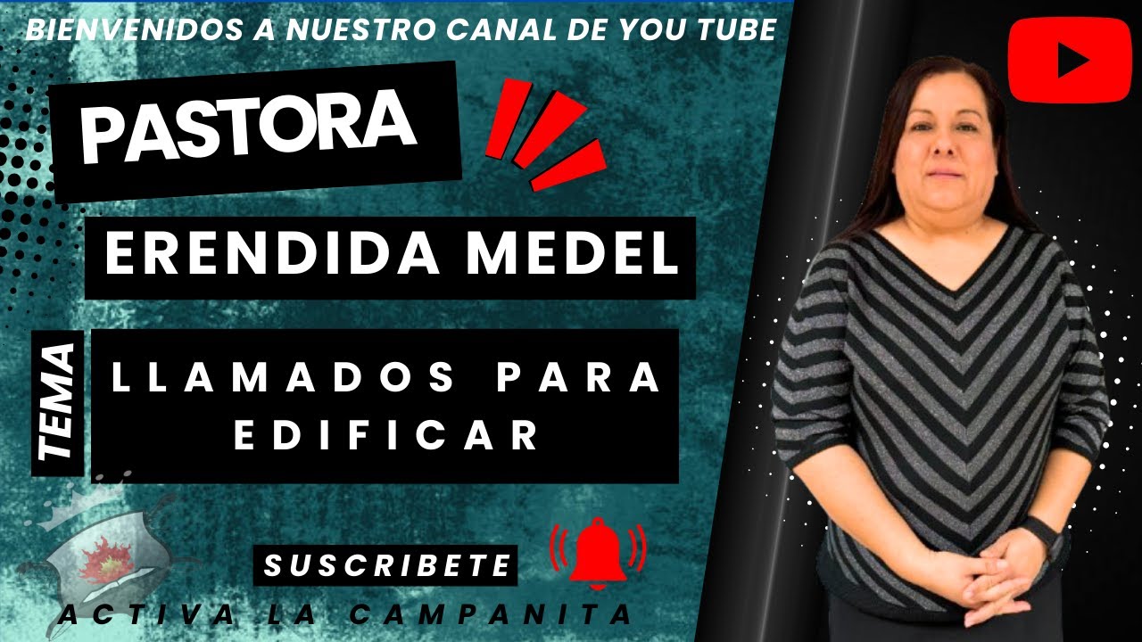 PASTORA: Erendida Medel TEMA: Llamados Para Edificar - YouTube