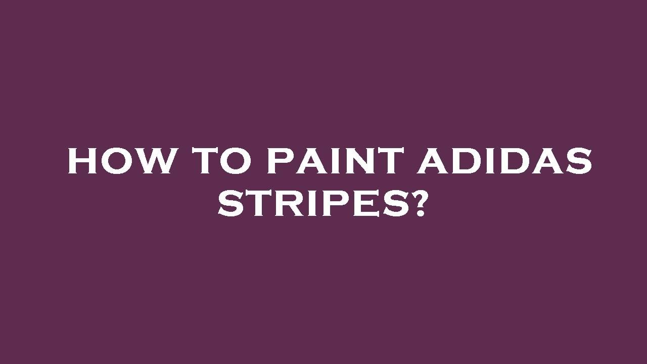 How to paint adidas stripes? - YouTube