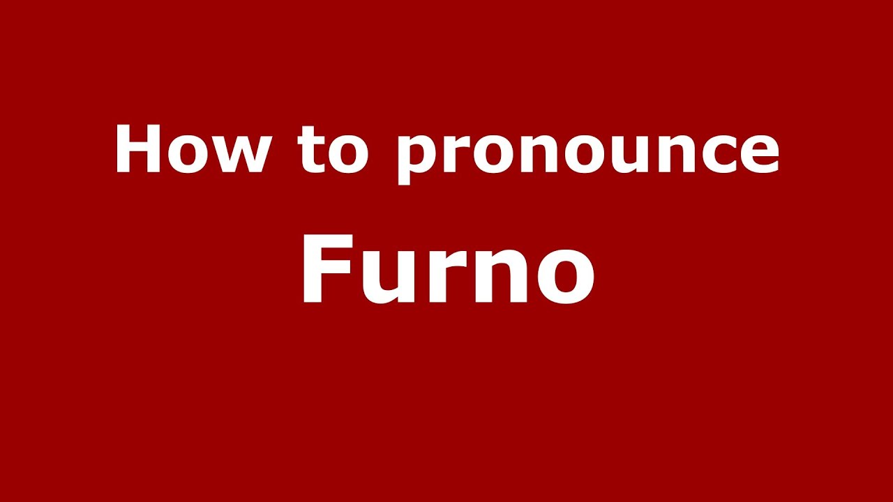 How to pronounce Furno (Italian/Italy) - PronounceNames.com - YouTube