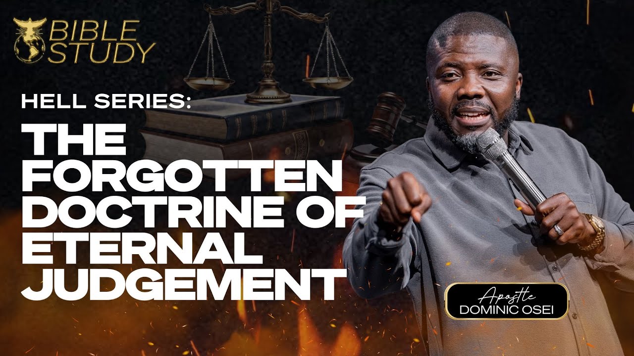 THE FORGOTTEN DOCTRINE OF ETERNAL JUDGEMENT | APOSTLE DOMINIC OSE I ...
