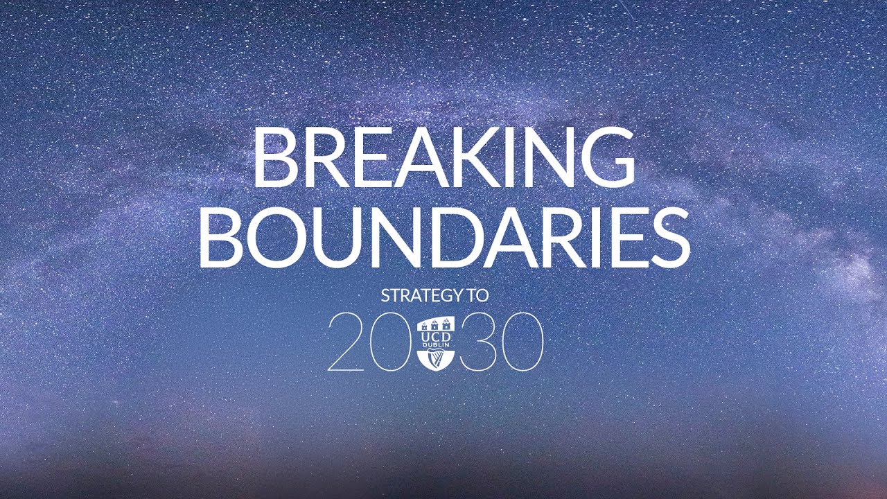 UCD Strategy to 2030: Breaking Boundaries Launch event - YouTube