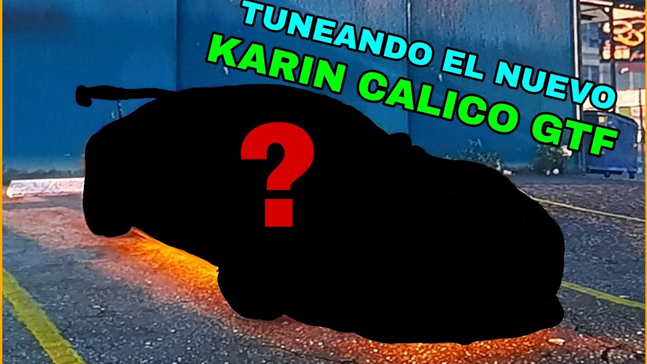 TUNEANDO EL NUEVO COCHE *KARIN CALICO GTF - YouTube